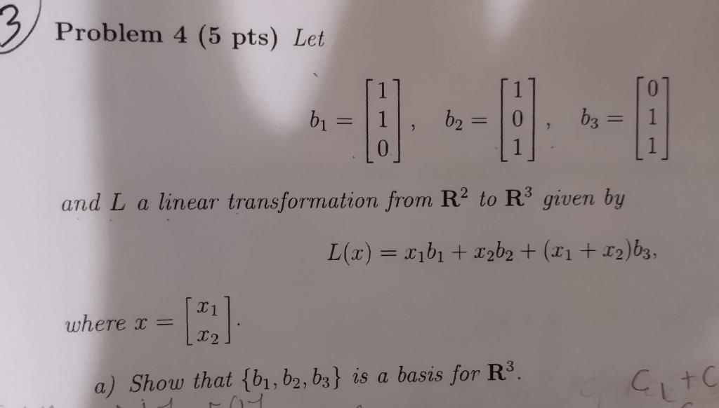 Solved Problem 4(5pts) Let b1=⎣⎡110⎦⎤,b2=⎣⎡101⎦⎤,b3=⎣⎡011⎦⎤ | Chegg.com