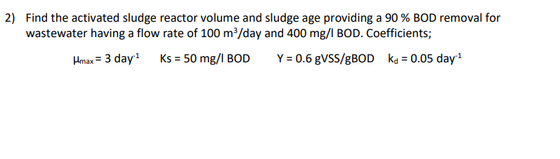 Solved Find the activated sludge reactor volume and sludge | Chegg.com