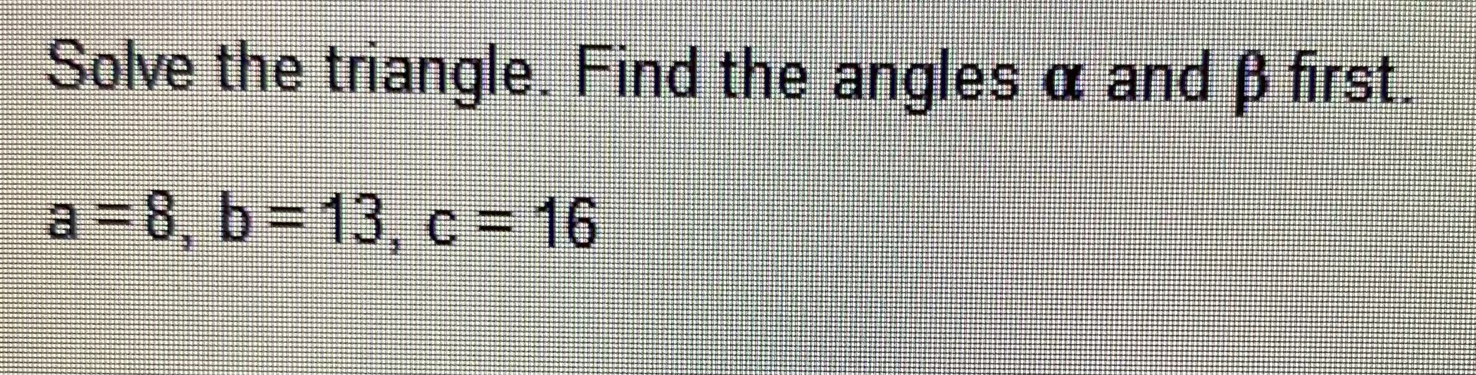 Solved Solve the triangle. Find the angles α ﻿and β | Chegg.com