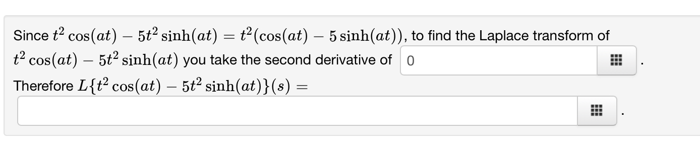 Since t2cos(at)−5t2sinh(at)=t2(cos(at)−5sinh(at)), to | Chegg.com