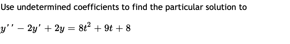Solved Use undetermined coefficients to find the particular | Chegg.com
