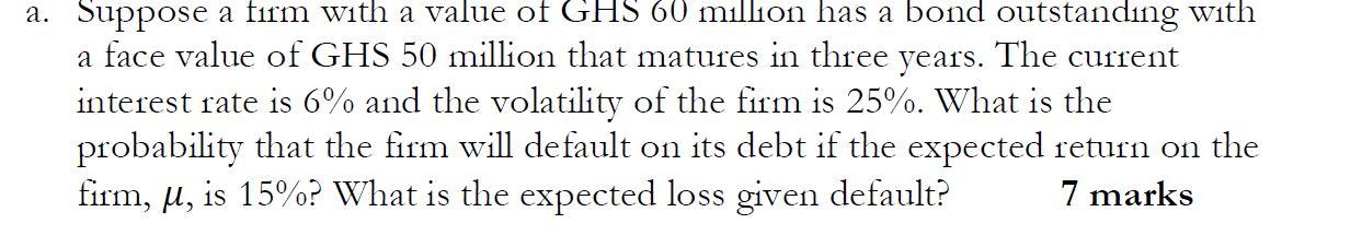 Solved a. Suppose a firm with a value of GHS 60 million has | Chegg.com
