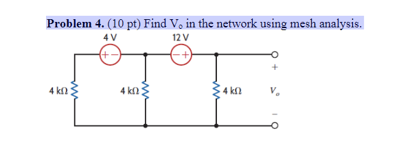 Solved Problem 4. (10pt) Find V0 in the network using mesh | Chegg.com