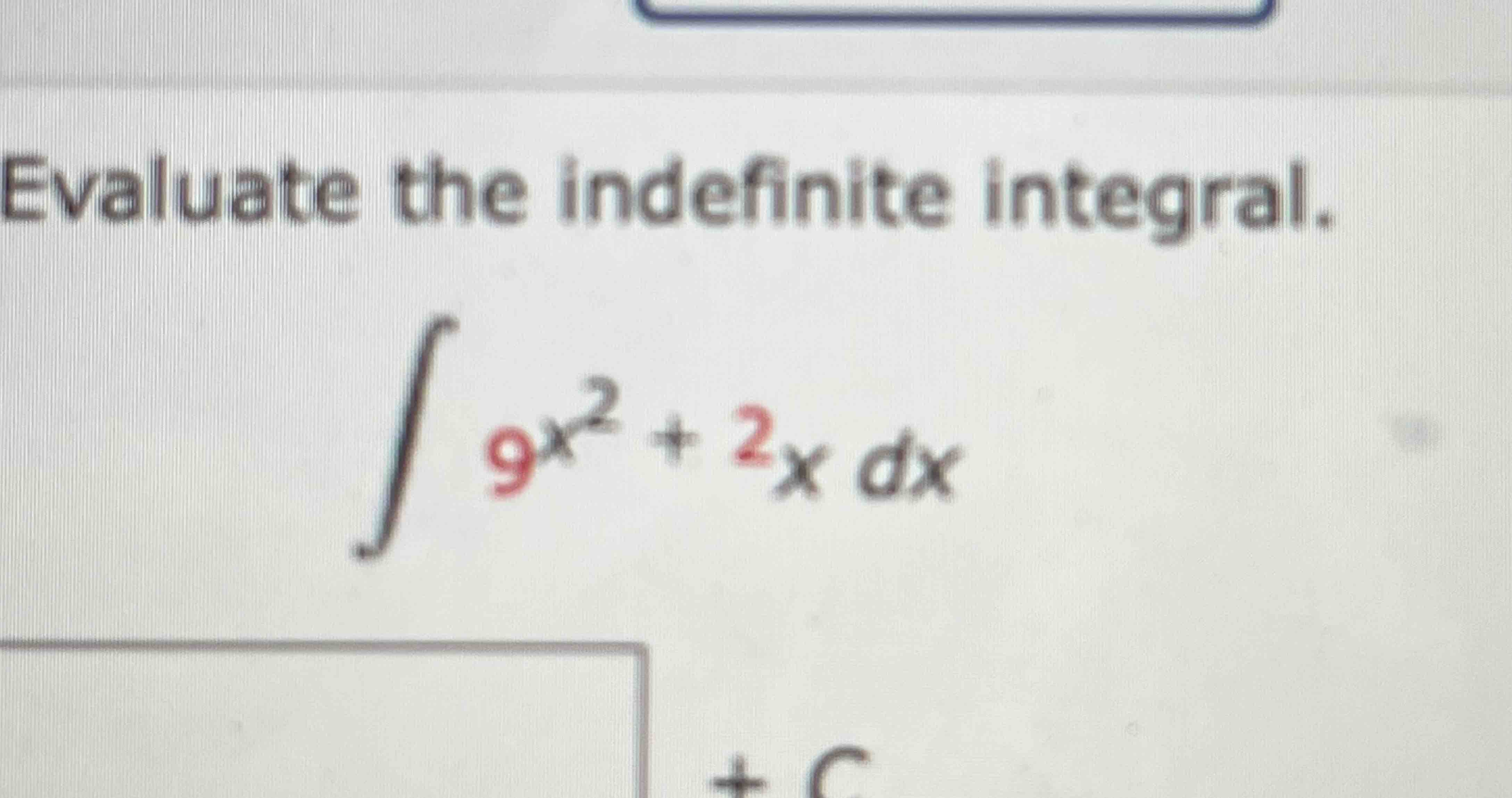 Solved Evaluate the indefinite integral.∫﻿﻿9x2+2xdx | Chegg.com