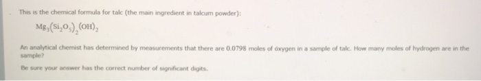 Solved This is the chemical formula for talc (the main | Chegg.com