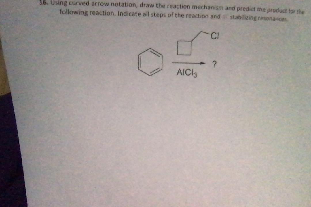 Solved 16. Using curved arrow notation, draw the reaction | Chegg.com