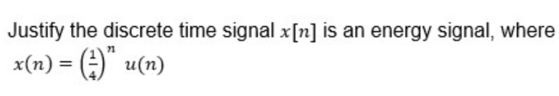 Solved Justify The Discrete Time Signal X[n] Is An ﻿energy