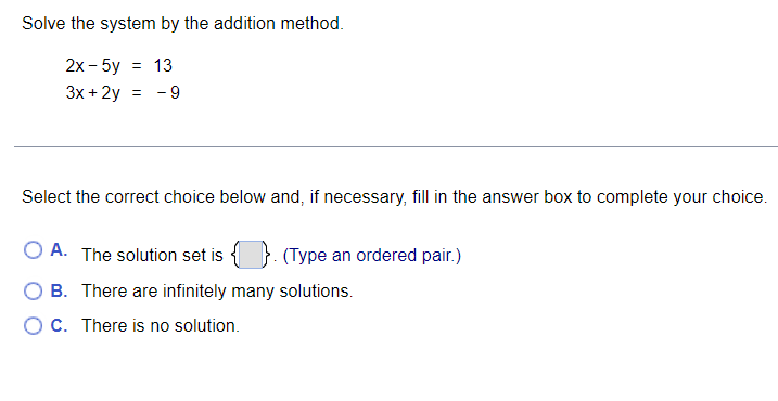 Solved Solve the system by the addition method. 2x - 5y = 13 | Chegg.com