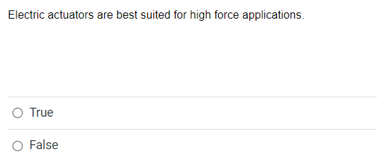 Solved Electric actuators are best suited for high force | Chegg.com