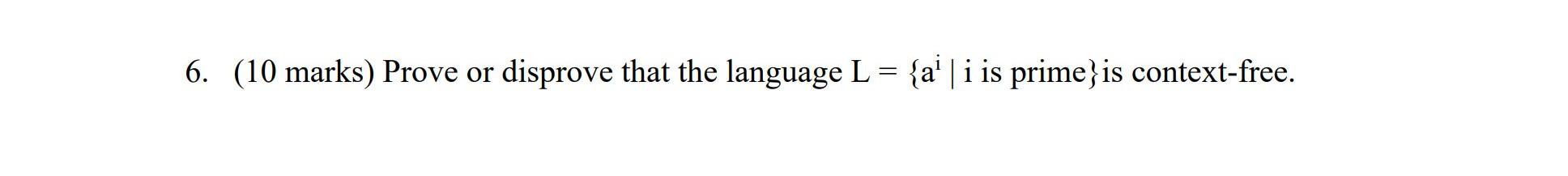 Solved 6. (10 marks) Prove or disprove that the language | Chegg.com