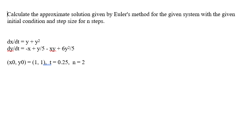 Solved Calculate the approximate solution given by Euler's | Chegg.com
