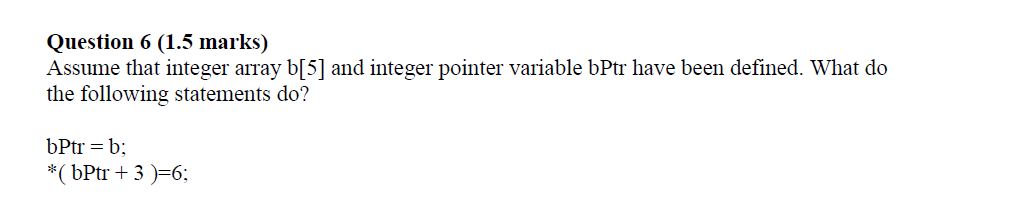 Solved Question 6 (1.5 marks) Assume that integer array b[5] | Chegg.com