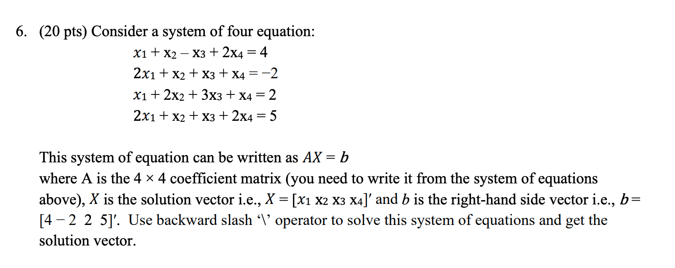 Solved 6. (20 pts) Consider a system of four equation: | Chegg.com