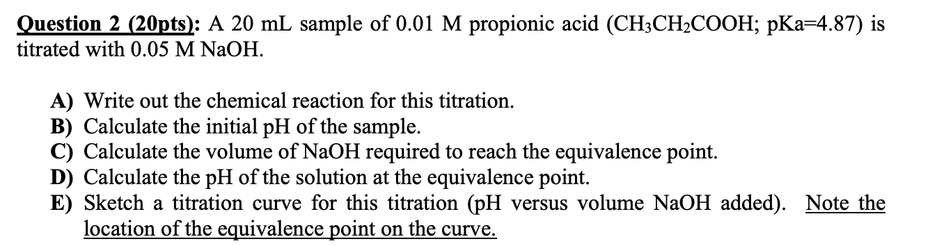 Solved Question 2 (20pts): A 20 mL sample of 0.01M propionic | Chegg.com