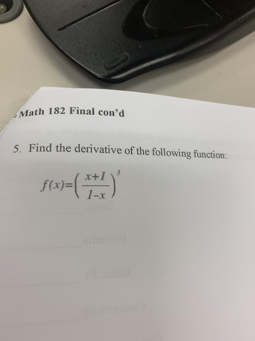 Solved Math 182 Final con'd 5. Find the derivative of the | Chegg.com