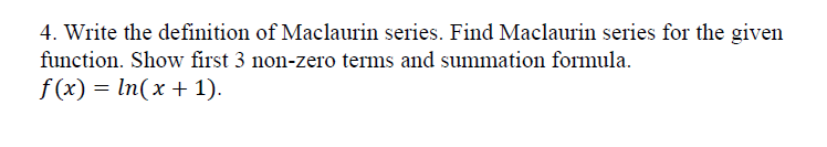 Solved 4. Write the definition of Maclaurin series. Find | Chegg.com