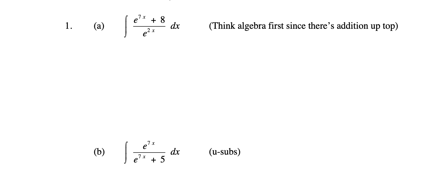 Solved 1. (a) ex + 8 e2x dx (Think algebra first since | Chegg.com