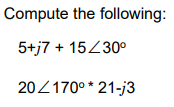 Solved Compute the following: 5+j7+15∠30∘20∠170∘∗21−j3 | Chegg.com
