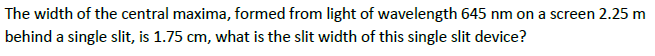 Solved The width of the central maxima, formed from light of | Chegg.com