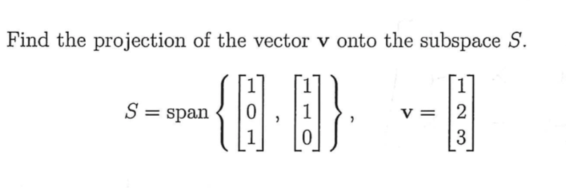 Solved Find the projection of the vector v onto the subspace | Chegg.com