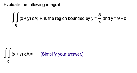 Solved Evaluate the following integral. ∬R(x+y)dA;R is the | Chegg.com