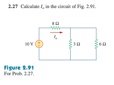 Solved 2.27 Calculate Io in the circuit of Fig. 2.91. Figure | Chegg.com
