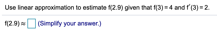 Solved Use linear approximation to estimate f(2.9) given | Chegg.com