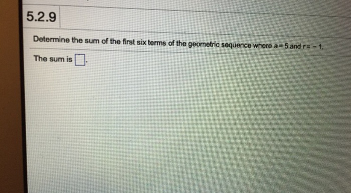 Solved Determine the sum of the first six terms of the | Chegg.com
