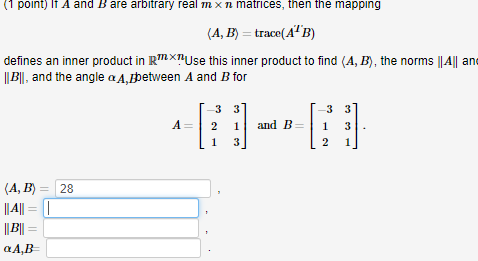 Solved (1 point) IT A and B are arbitrary real mxn matrices, | Chegg.com