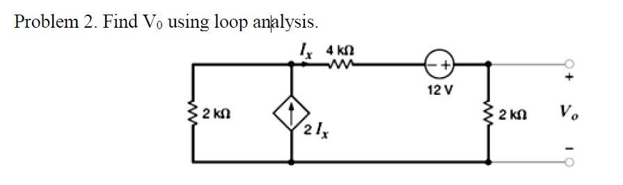 Solved Problem 2. Find V0 using loop analysis. | Chegg.com