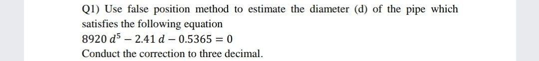 Solved Q1) Use false position method to estimate the | Chegg.com