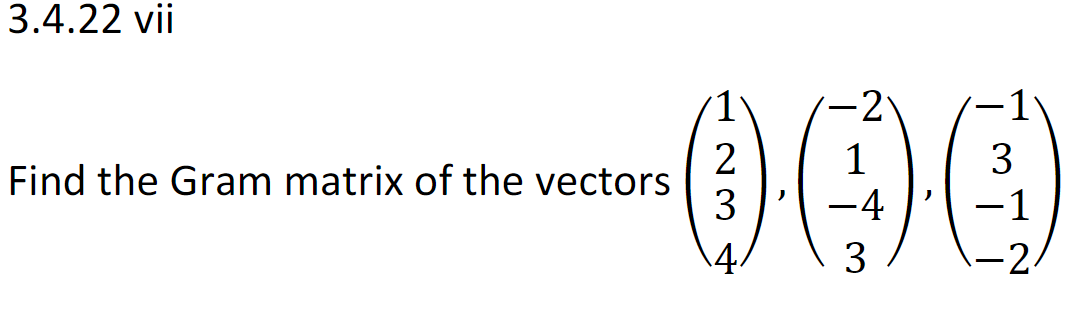 Solved 3.4.22 vii 21 Find the Gram matík of the vectors () | Chegg.com