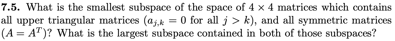 Solved 7.5. What is the smallest subspace of the space of | Chegg.com