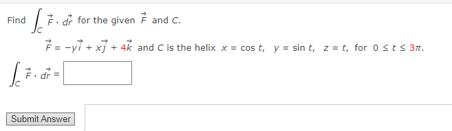 Solved Find ∫CF⋅dr for the given F and C. F=−yi+xj+4k and C | Chegg.com