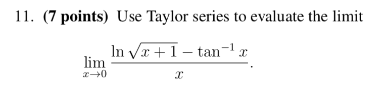 Solved 11. (7 points) Use Taylor series to evaluate the | Chegg.com