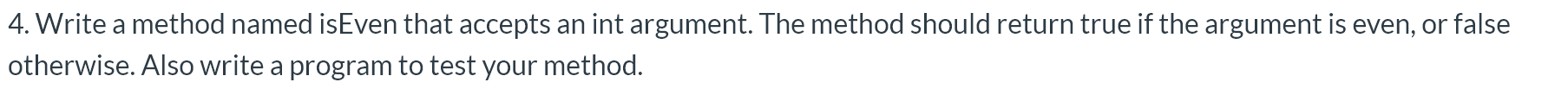 Solved 4. Write a method named isEven that accepts an int | Chegg.com