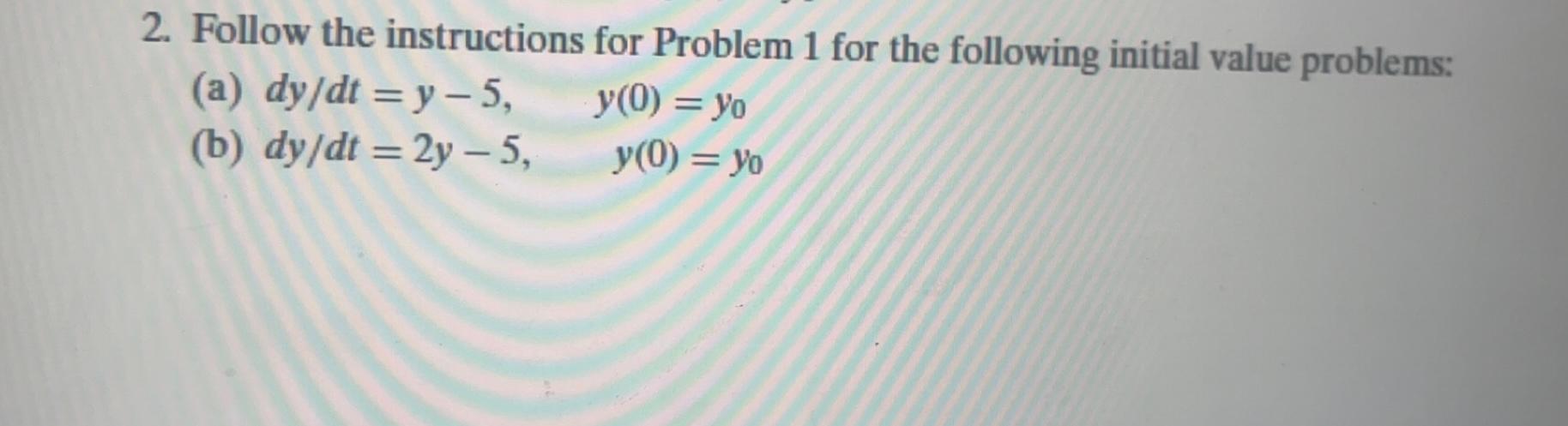Solved 2. Follow the instructions for Problem 1 for the | Chegg.com