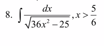 Solved ∫36x2−25dx,x>65 | Chegg.com