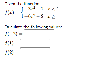 Solved Given the function f(x)={−3x2−2−6x2−2x