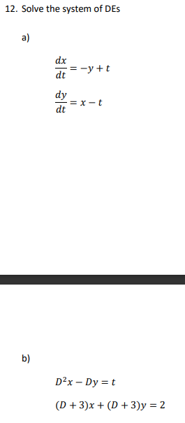 Solved 12. Solve the system of DES a) dx dt -y+t dy dt = X-t | Chegg.com