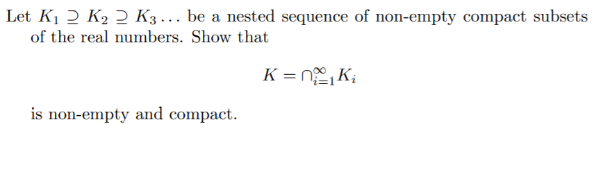 Solved Let Ki ? K2 ? K3 ... be a nested sequence of | Chegg.com