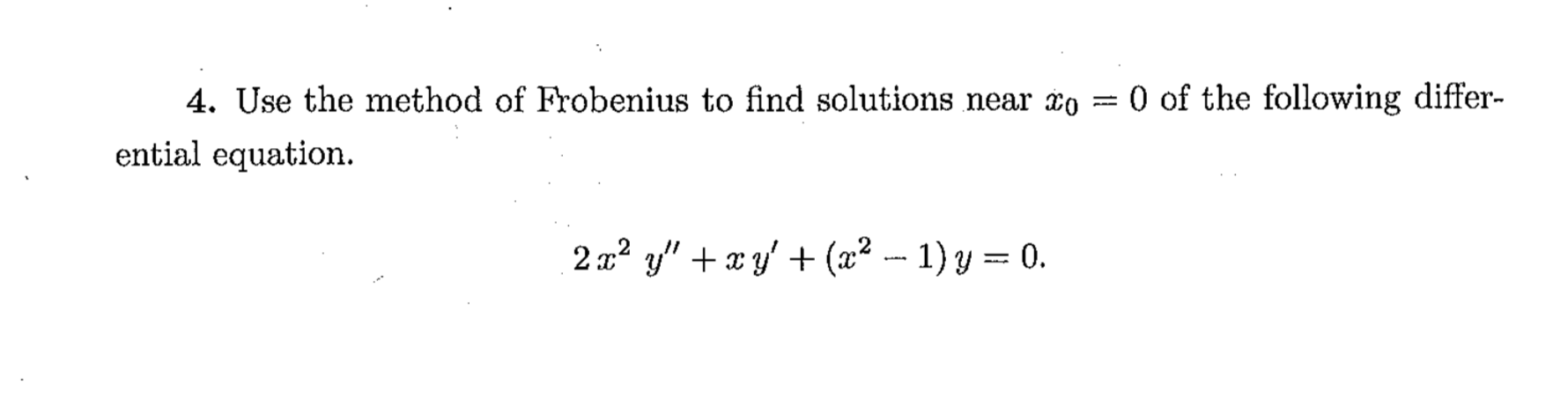 Solved 4. Use the method of Frobenius to find solutions near | Chegg.com