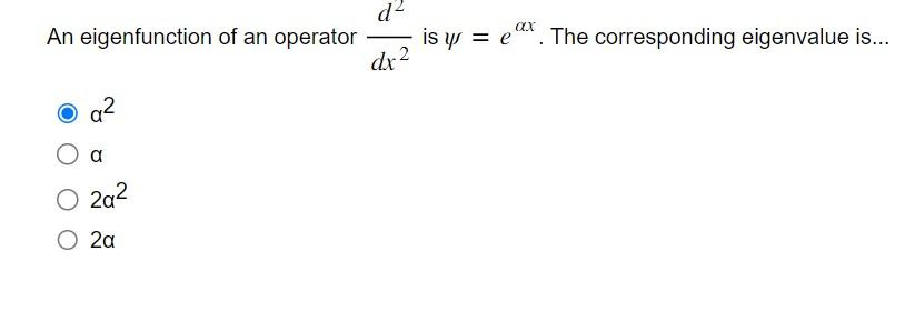 Solved An eigenfunction of an operator dx2d2 is ψ=eαx. The | Chegg.com
