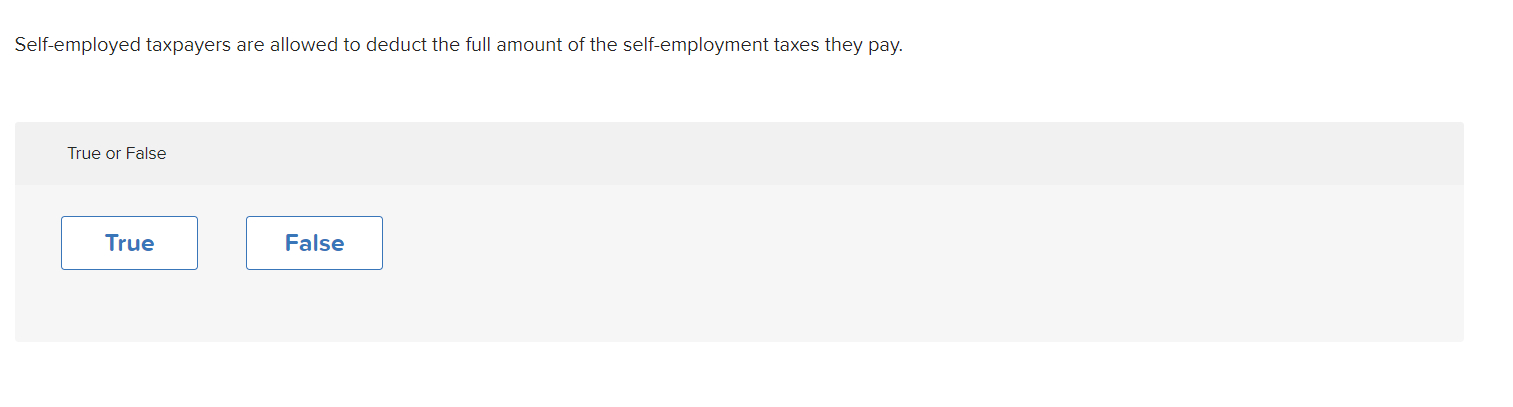 Solved Self-employed taxpayers are allowed to deduct the | Chegg.com