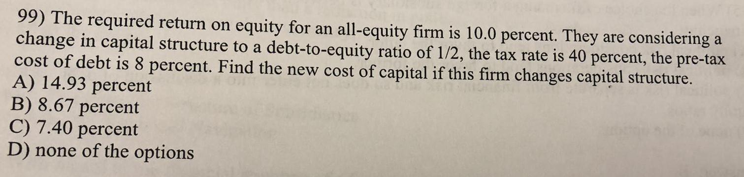 Solved 99) The required return on equity for an all-equity | Chegg.com