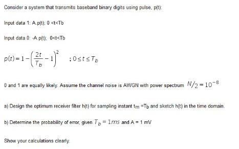 Solved Consider a system that transmits baseband binary | Chegg.com
