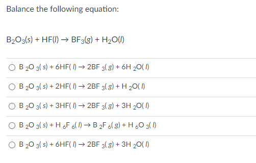 Solved Balance the following equation: B2O3(s) + HF(I) → | Chegg.com