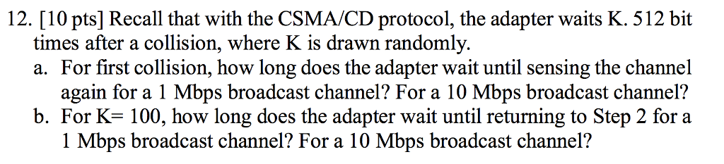 Solved 12. [10 pts] Recall that with the CSMA/CD protocol, | Chegg.com
