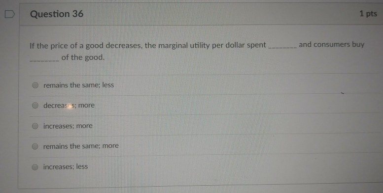 Solved DQuestion 36 1 pts If the price of a good decreases, | Chegg.com Solved DQuestion 36 1 pts If the price of a good decreases, | Chegg.com