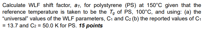 Solved Calculate WLF shift factor, aT, for polystyrene (PS) | Chegg.com
